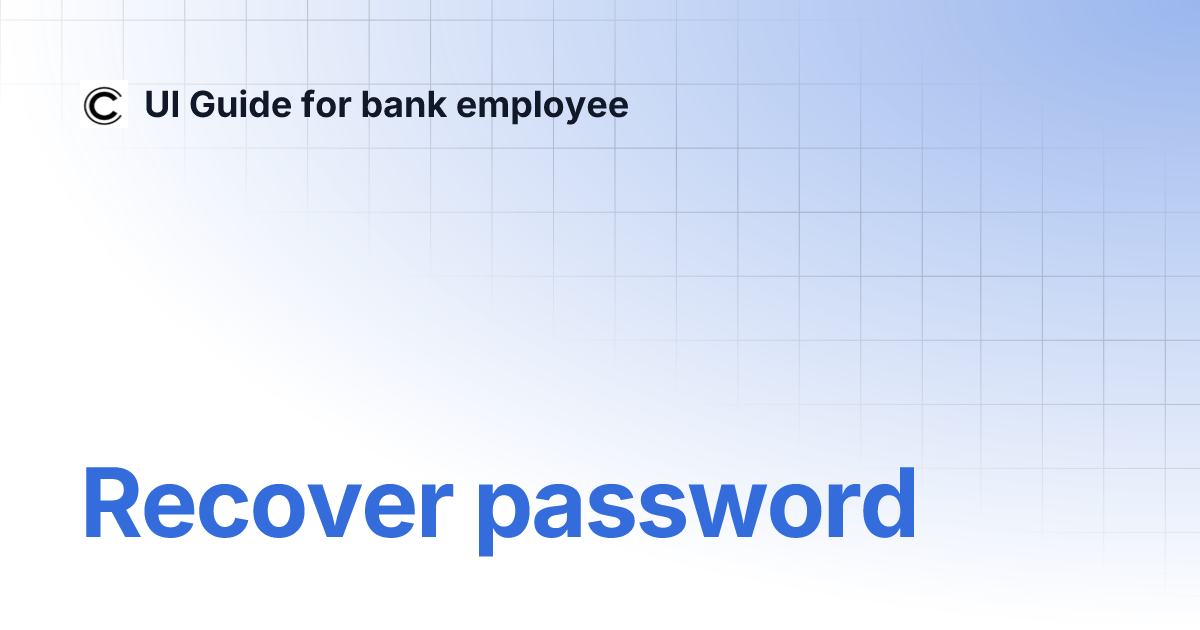 Recover password | UI Guide for bank employee